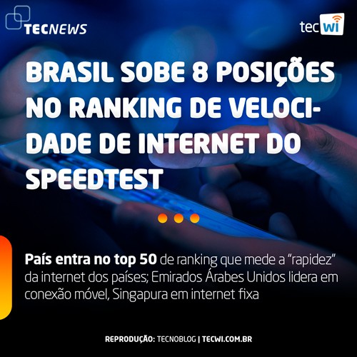 TecWi | Brasil sobe 8 posições no ranking de velocidade de i...